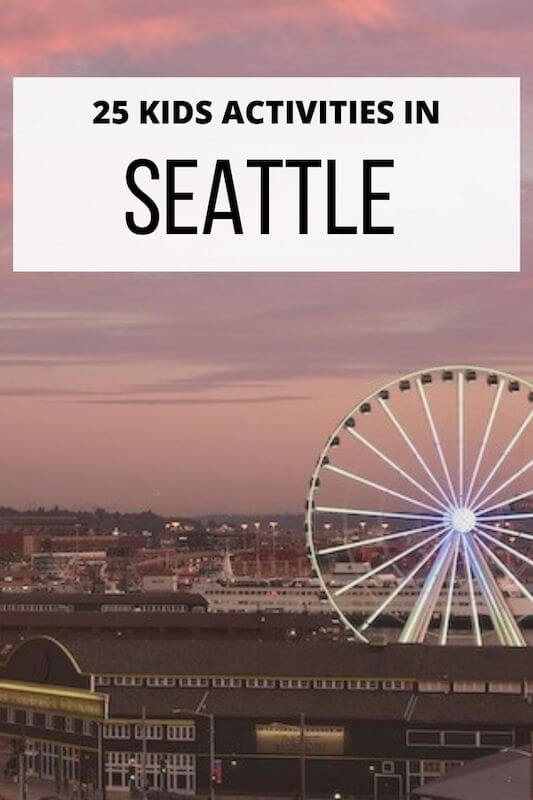 25 Activities for Kids in Seattle (From a Local!) - Our Adventure Journal